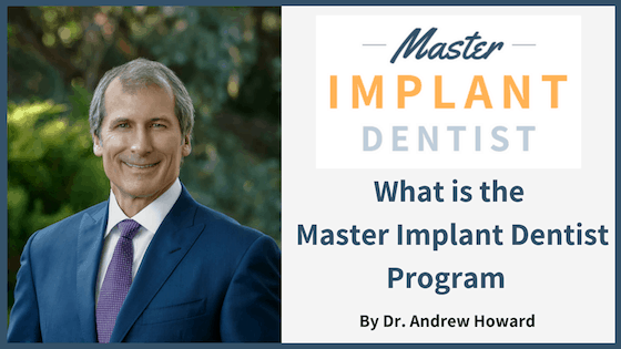 What is the Master Implant Dentist Program | Dr. Andrew Howard